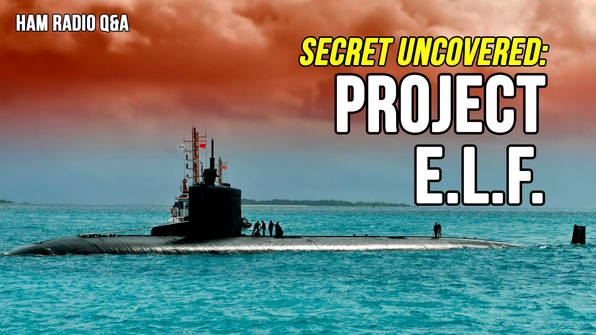 Project E.L.F. - The history of communicating with submarines ...