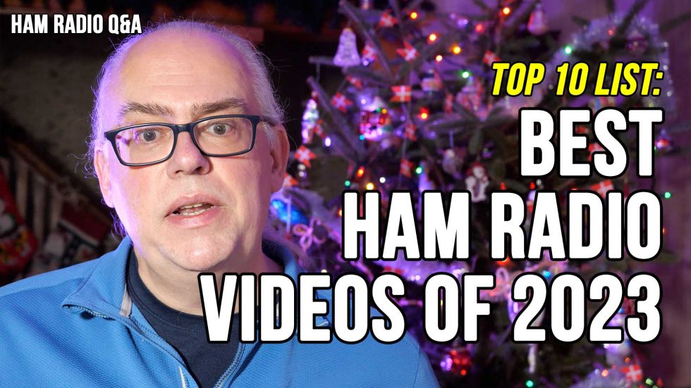I count down the best ham radio videos of 2023 - Amateur Radio Top 10 ...